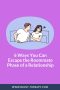 6 Ways You Can Escape The Roommate Phase Of A Relationship