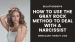 How To Gray Rock A Narcissist: 5 Simple Techniques That Work