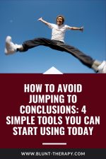 How To Avoid Jumping To Conclusions: 4 Effective Tools