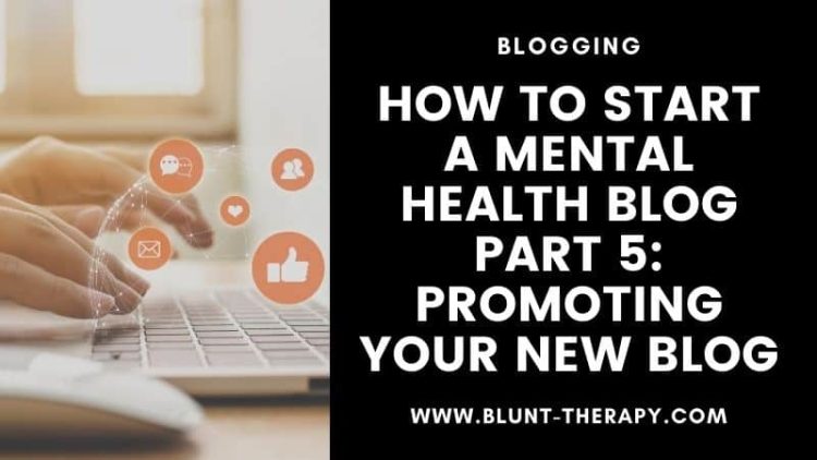 How To Start A Mental Health Blog In 2022: A Complete Guide