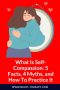 What Is Self-Compassion: 5 Facts, 4 Myths, And How To Do It
